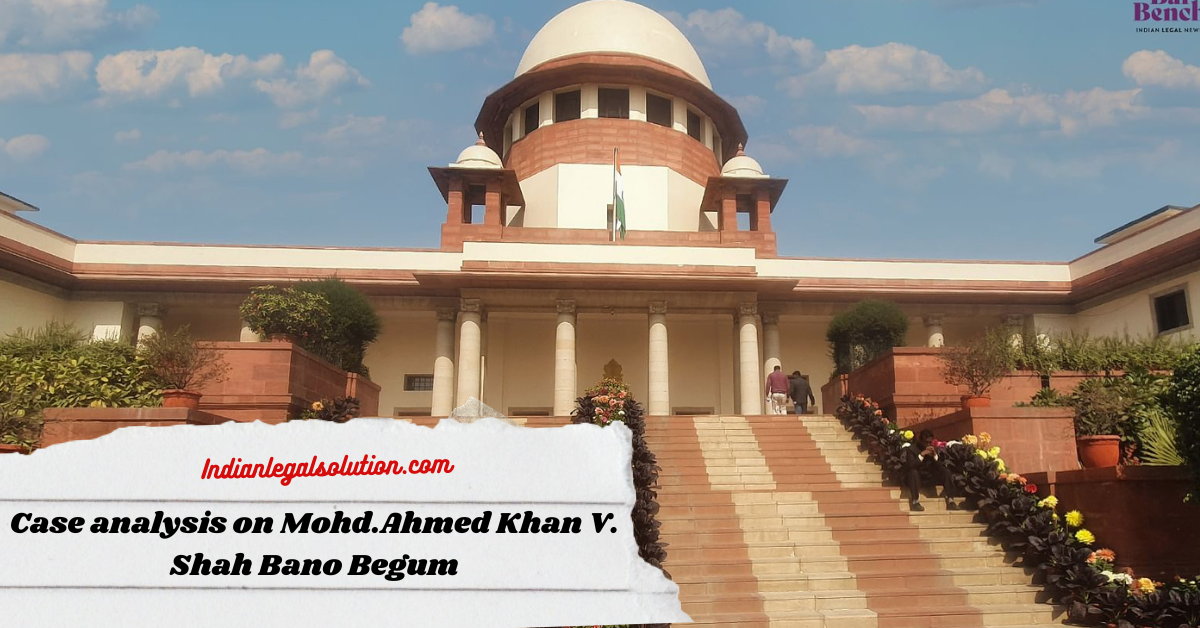 Case analysis on Mohd.Ahmed Khan V. Shah Bano Begum - Indian Legal Solution