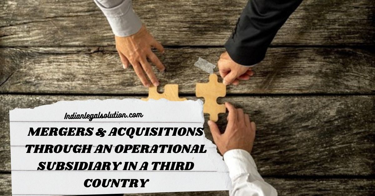 MERGERS & ACQUISITIONS THROUGH AN OPERATIONAL SUBSIDIARY IN A THIRD ...